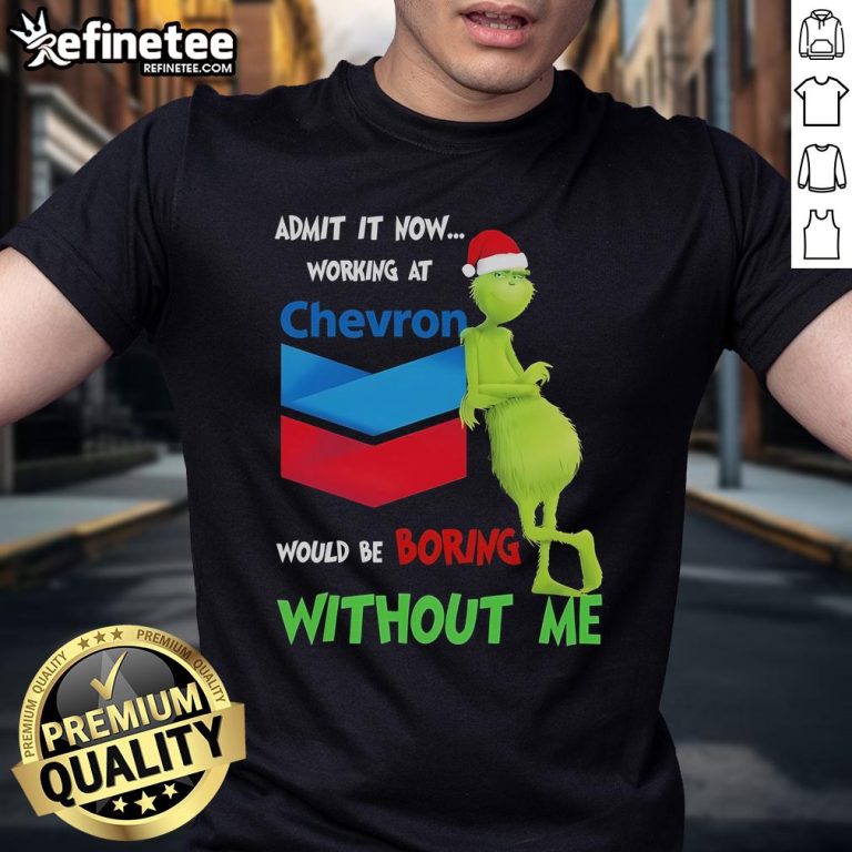 Funny Santa Grinch Admit It Now Working At Chevron Would Be Boring ...