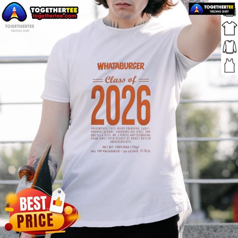 Nice Whataburger Class Of 2026 High School College T-Shirt - StoreTee