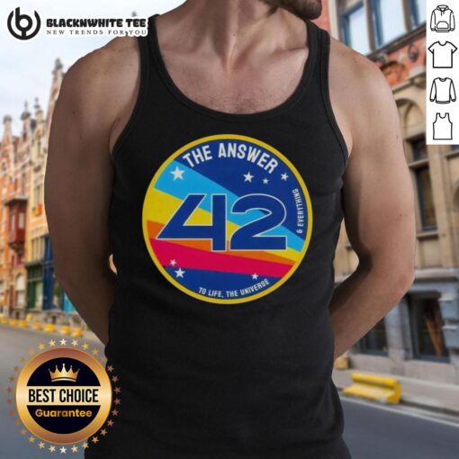Good The Answer Is 42 To Life The Universe And Everything T-Shirt ...