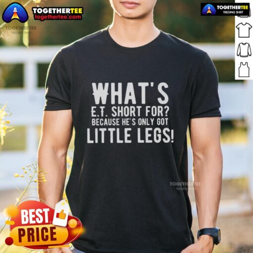 Hot What’s E.T. Short For Because He’s Only Got Little Legs Letter T ...