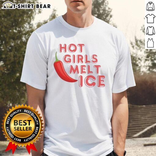Pretty Hot Girls Melt Ice T-Shirt - StoreTee